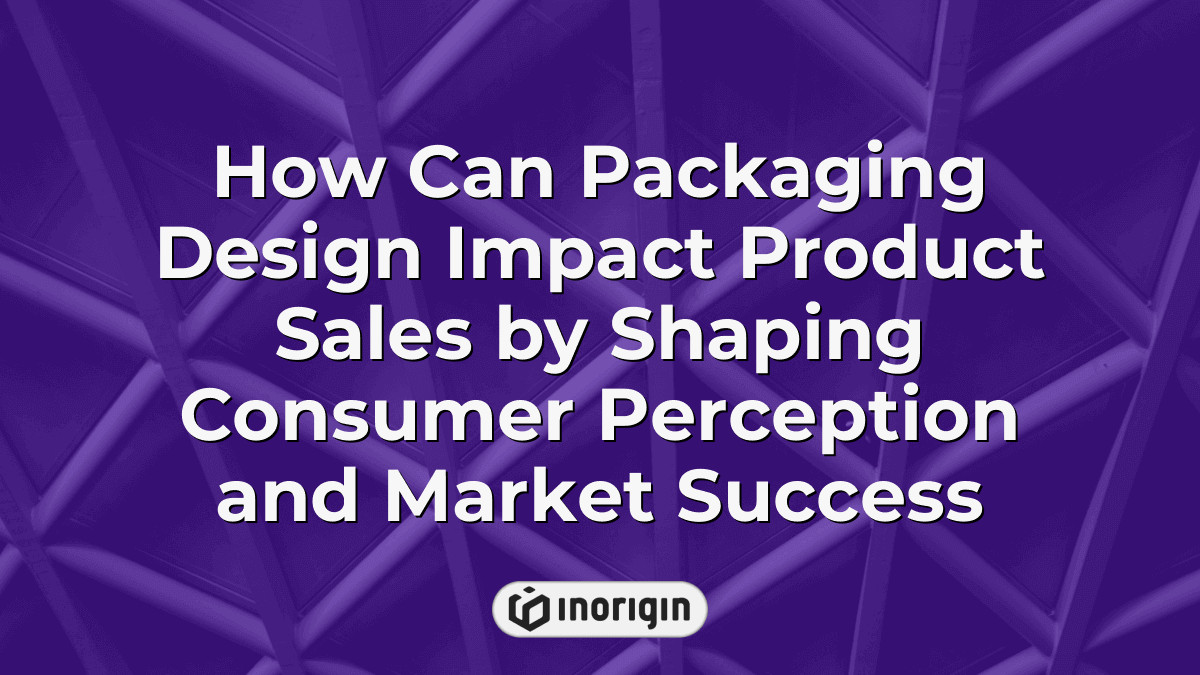 How Can Packaging Design Impact Product Sales By Shaping Consumer ...