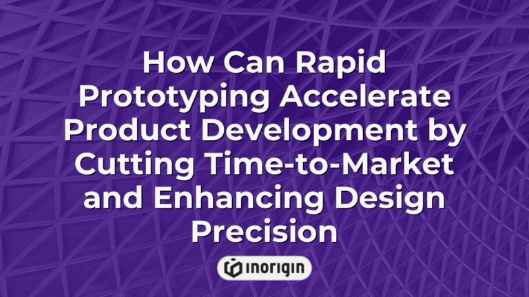 How Can Rapid Prototyping Accelerate Product Development By Cutting Time-to-Market And Enhancing ...
