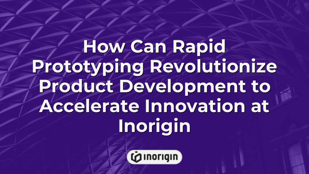 How Can Rapid Prototyping Revolutionize Product Development To ...
