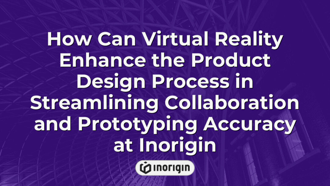 How Can Virtual Reality Enhance The Product Design Process In ...