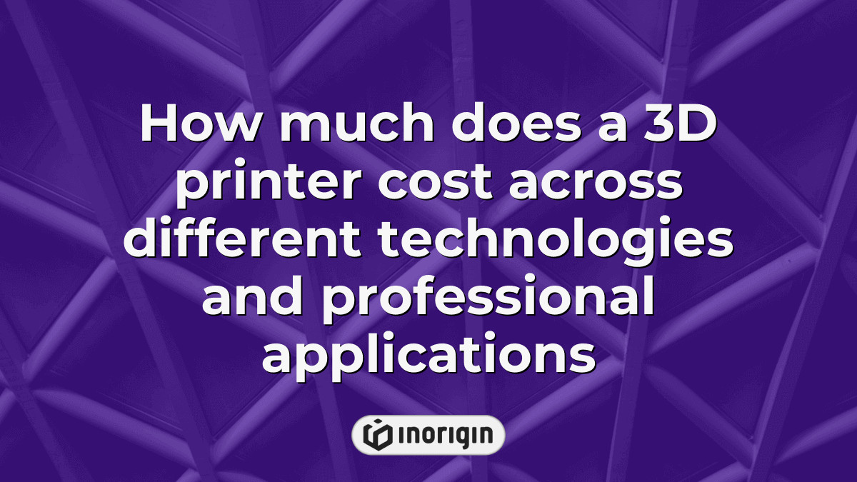 How Much Does A 3d Printer Cost Across Different Technologies And ...