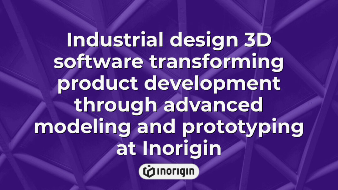 Industrial Design 3d Software Transforming Product Development Through ...