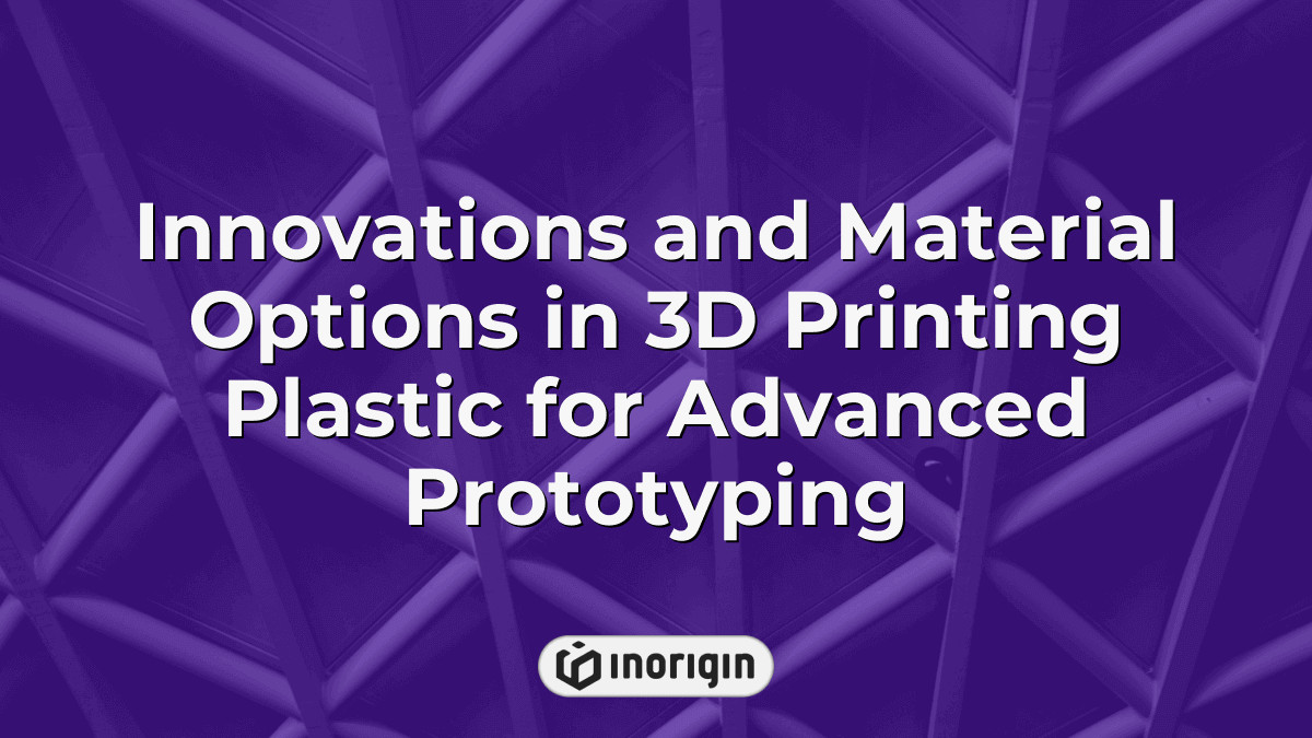 Innovations And Material Options In 3d Printing Plastic For Advanced ...