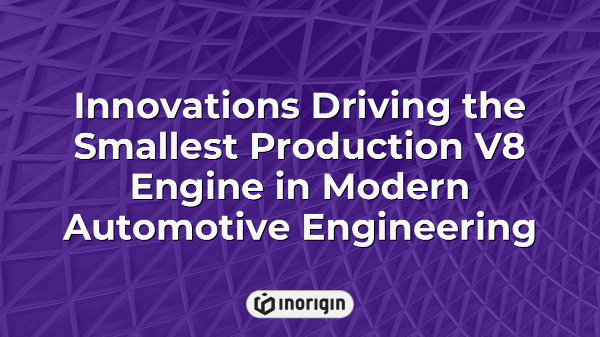 Innovations Driving The Smallest Production V8 Engine In Modern ...