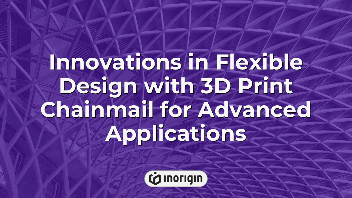 Innovations In Flexible Design With 3d Print Chainmail For Advanced ...