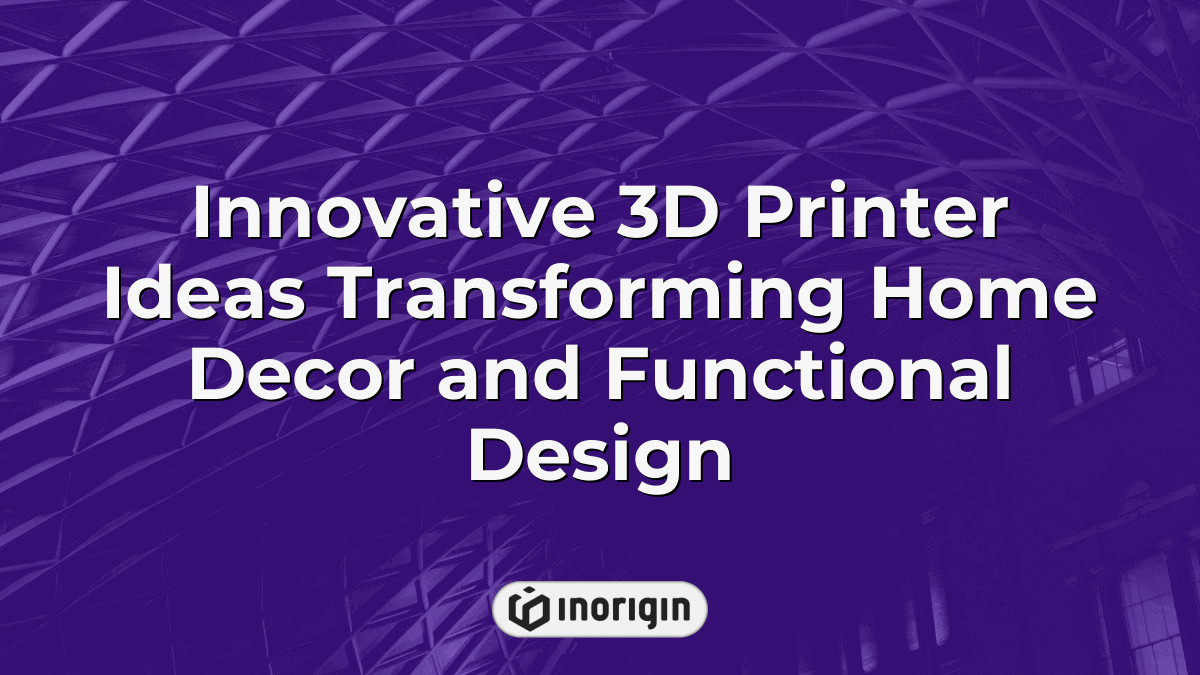 Innovative 3d Printer Ideas Transforming Home Decor And Functional Design