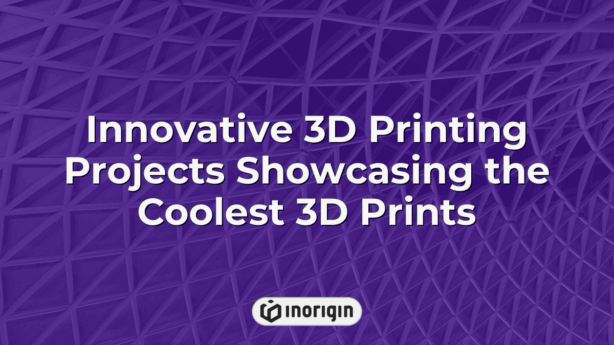 Innovative 3D Printing Projects Showcasing The Coolest 3d Prints