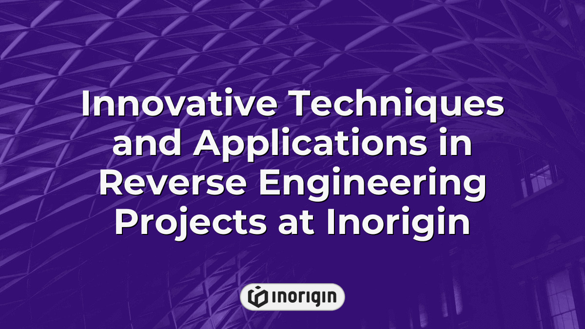 Innovative Techniques And Applications In Reverse Engineering Projects ...