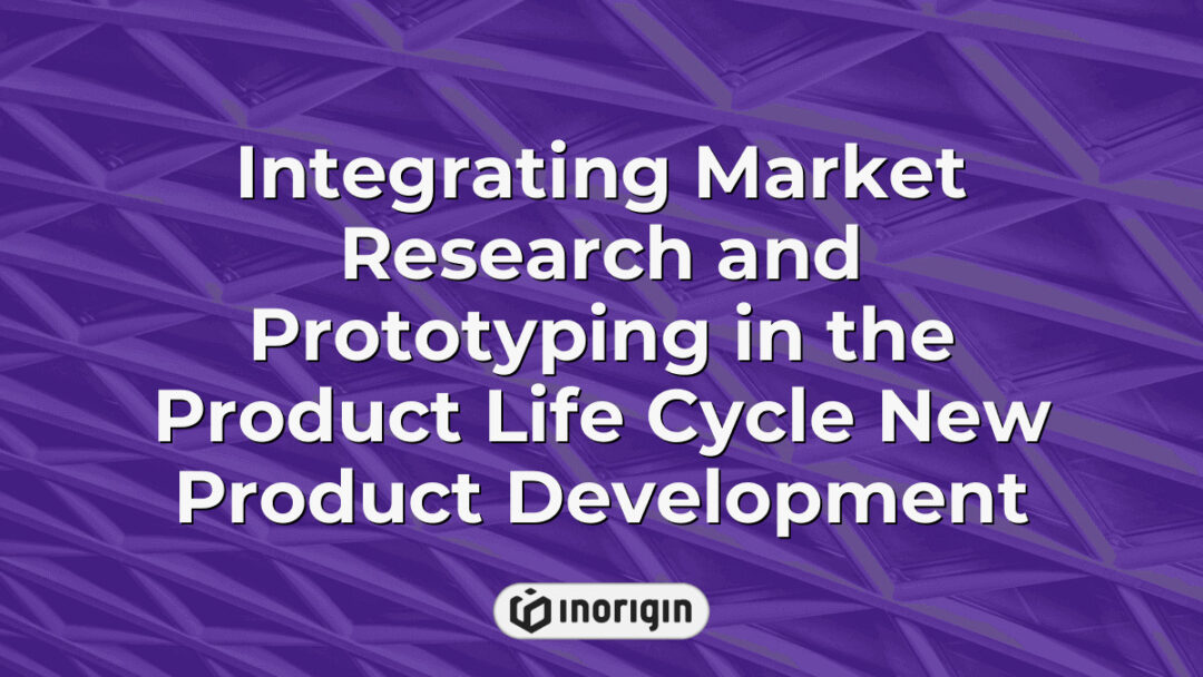 Integrating Market Research And Prototyping In The Product Life Cycle ...
