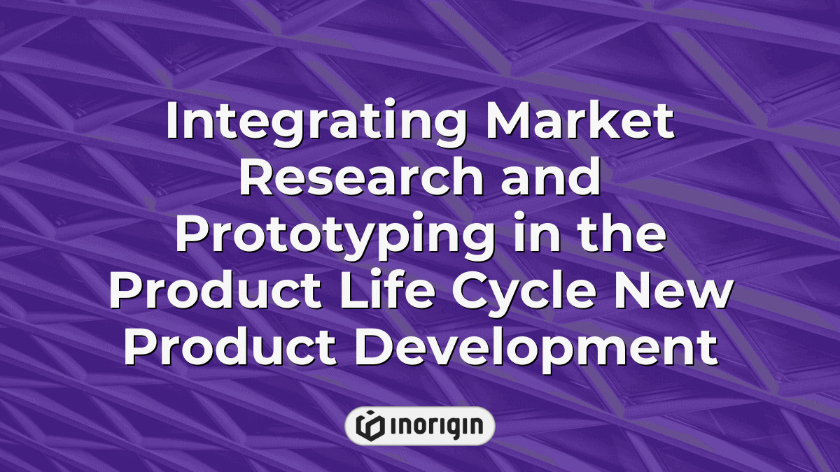 Integrating Market Research And Prototyping In The Product Life Cycle ...