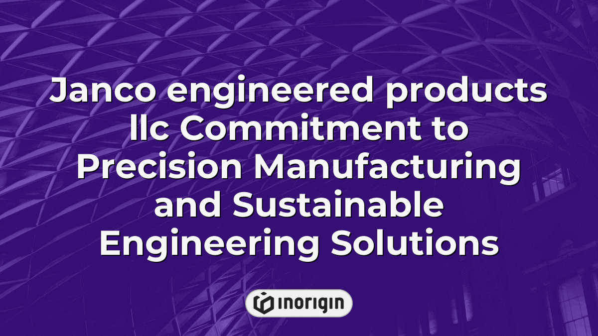 Janco Engineered Products Llc Commitment To Precision Manufacturing And ...