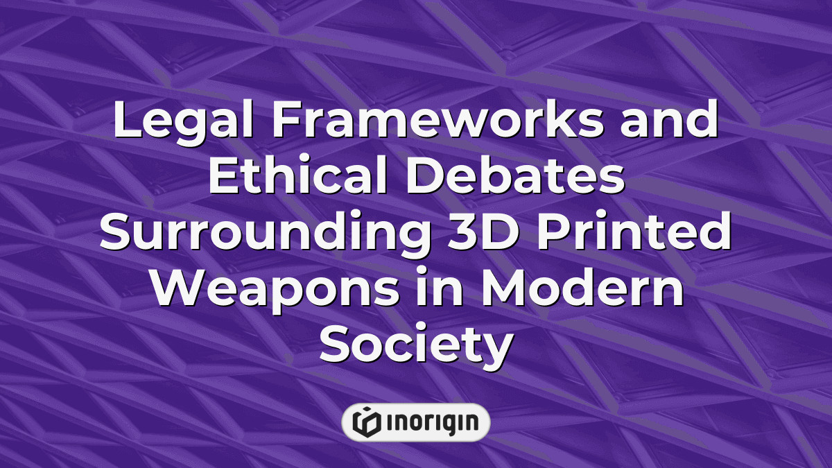 Legal Frameworks And Ethical Debates Surrounding 3d Printed Weapons In ...