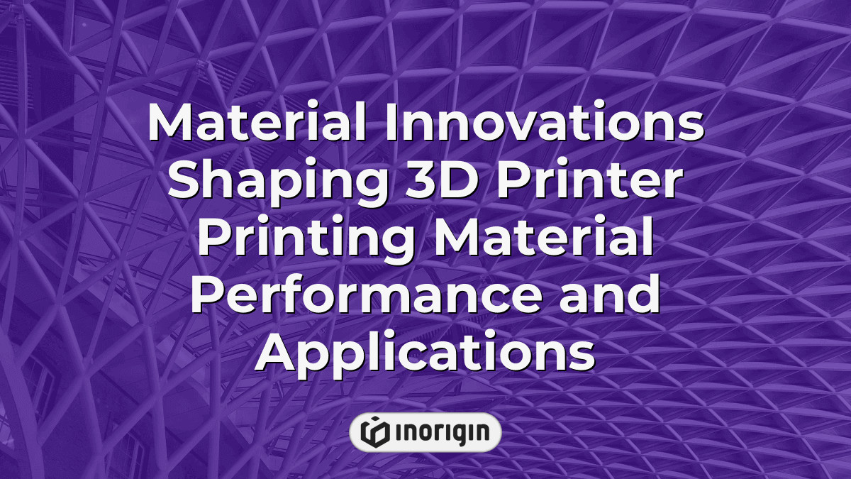 Material Innovations Shaping 3d Printer Printing Material Performance ...
