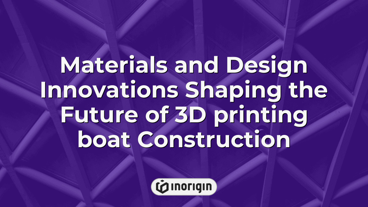 Materials And Design Innovations Shaping The Future Of 3d Printing Boat Construction