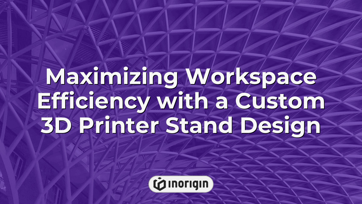 Maximizing Workspace Efficiency With A Custom 3d Printer Stand Design