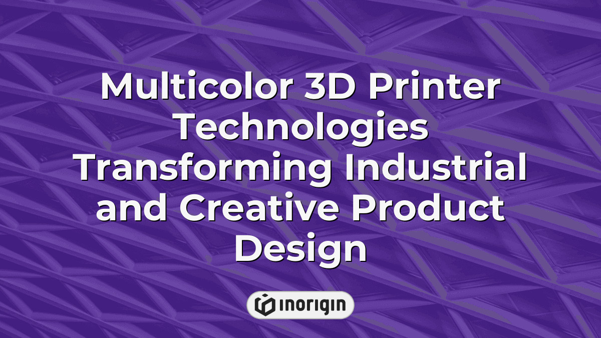 Multicolor 3d Printer Technologies Transforming Industrial And Creative ...