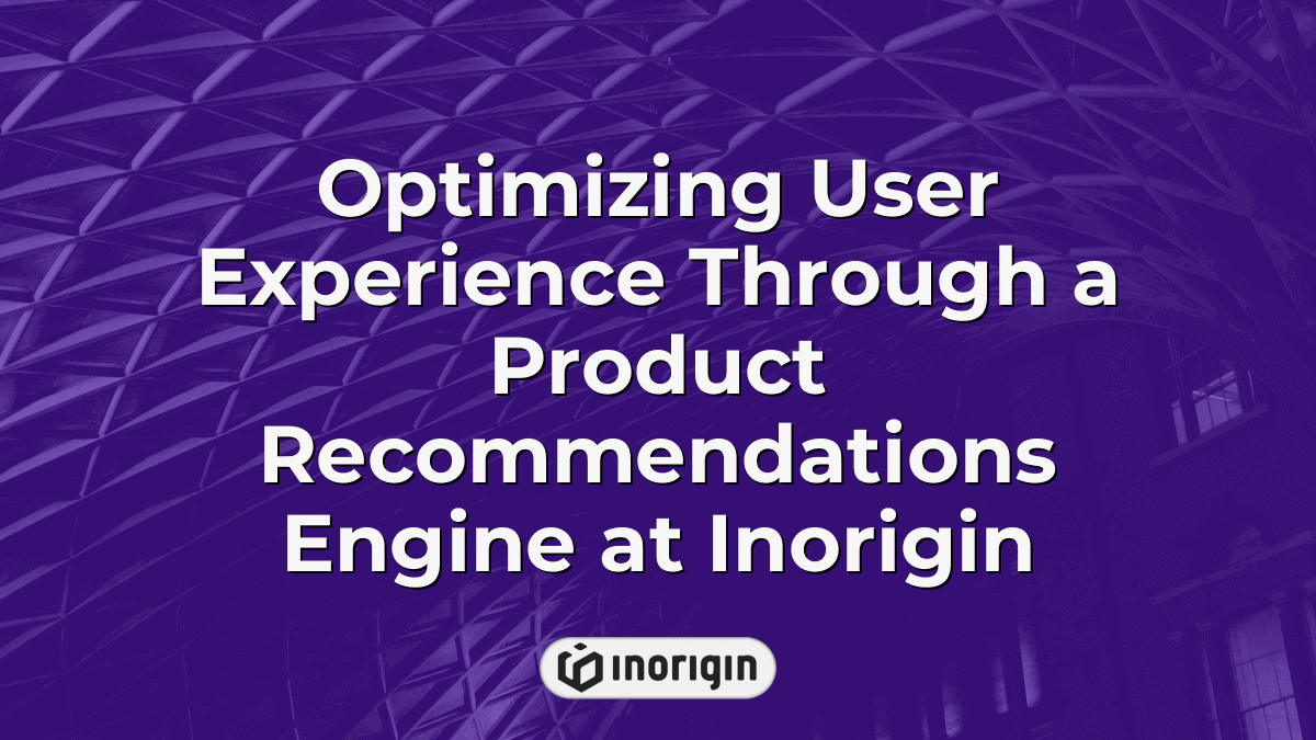 Optimizing User Experience Through A Product Recommendations Engine At ...