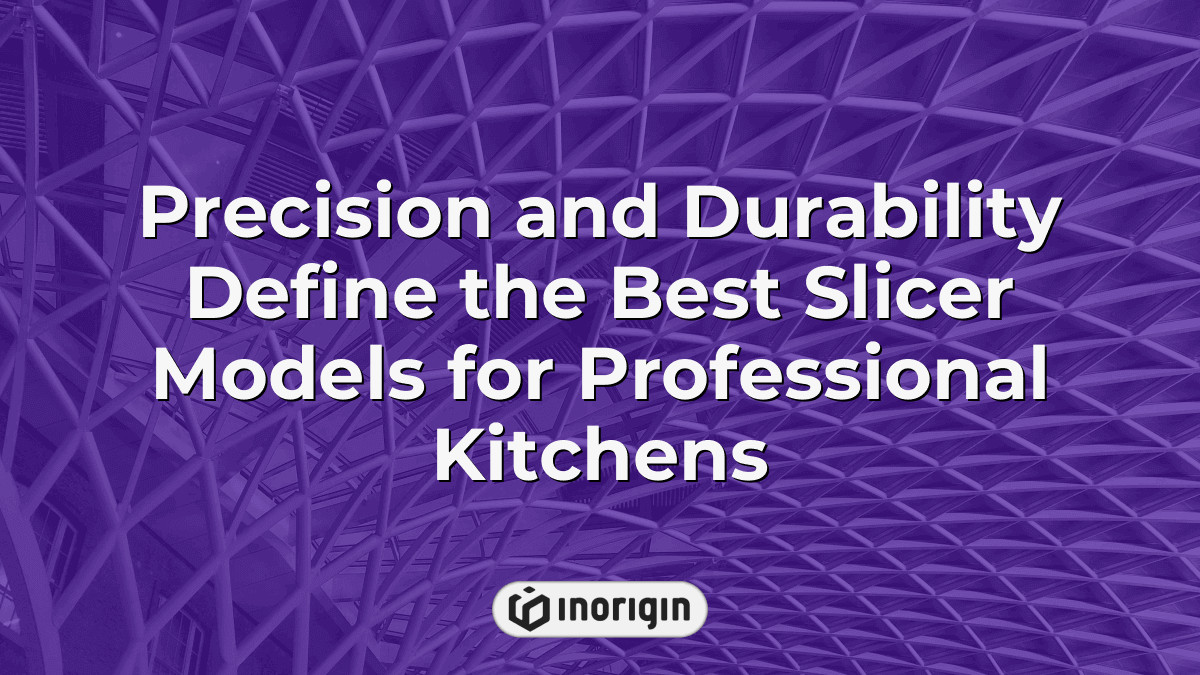Precision And Durability Define The Best Slicer Models For Professional ...