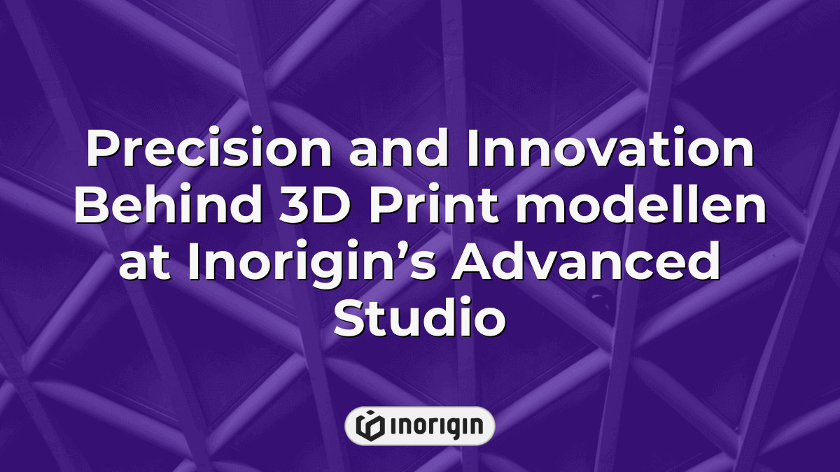 Precision And Innovation Behind 3d Print Modellen At Inorigin's Advanced Studio