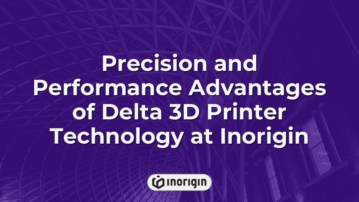 Precision And Performance Advantages Of Delta 3d Printer Technology At ...