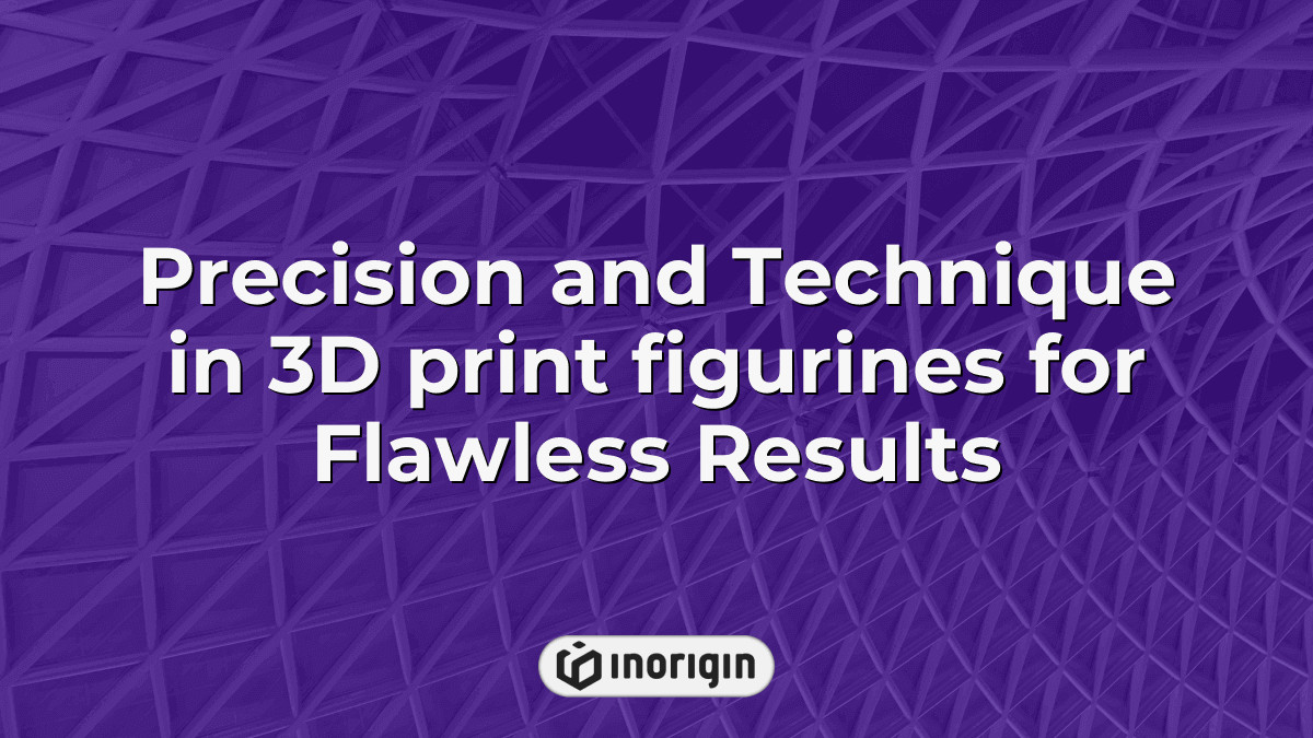 Precision And Technique In 3d Print Figurines For Flawless Results