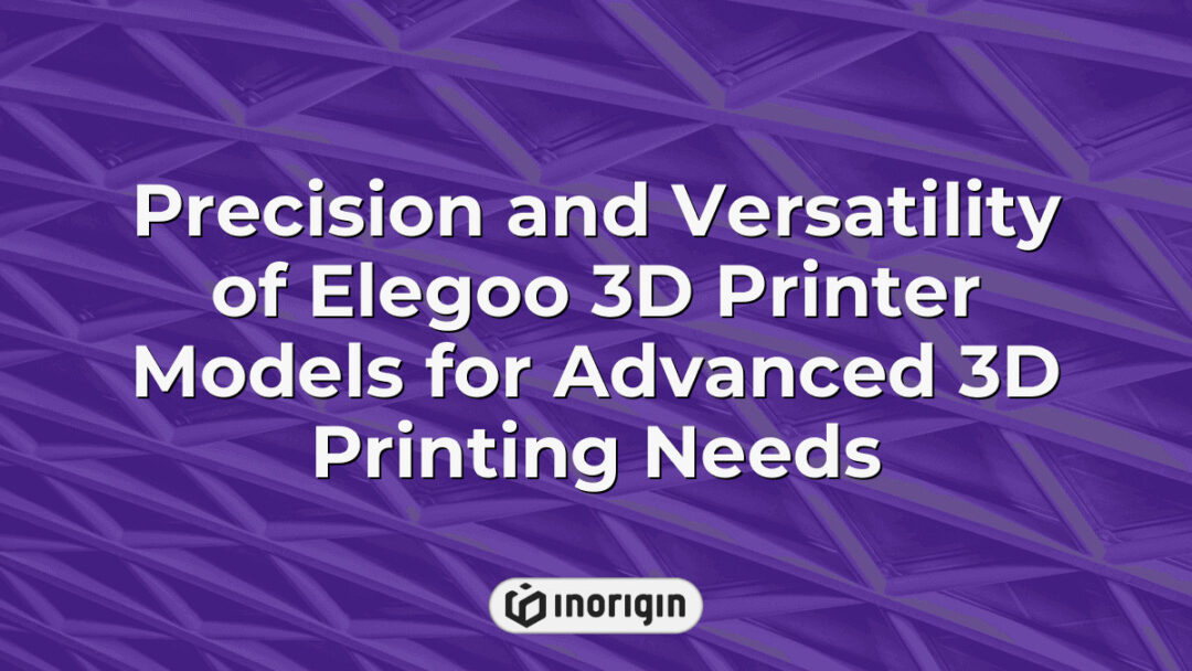 Precision And Versatility Of Elegoo 3d Printer Models For Advanced 3D ...
