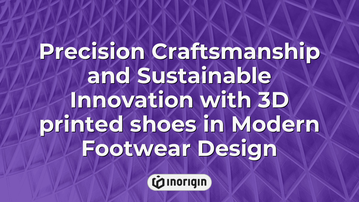 Precision Craftsmanship And Sustainable Innovation With 3d Printed ...