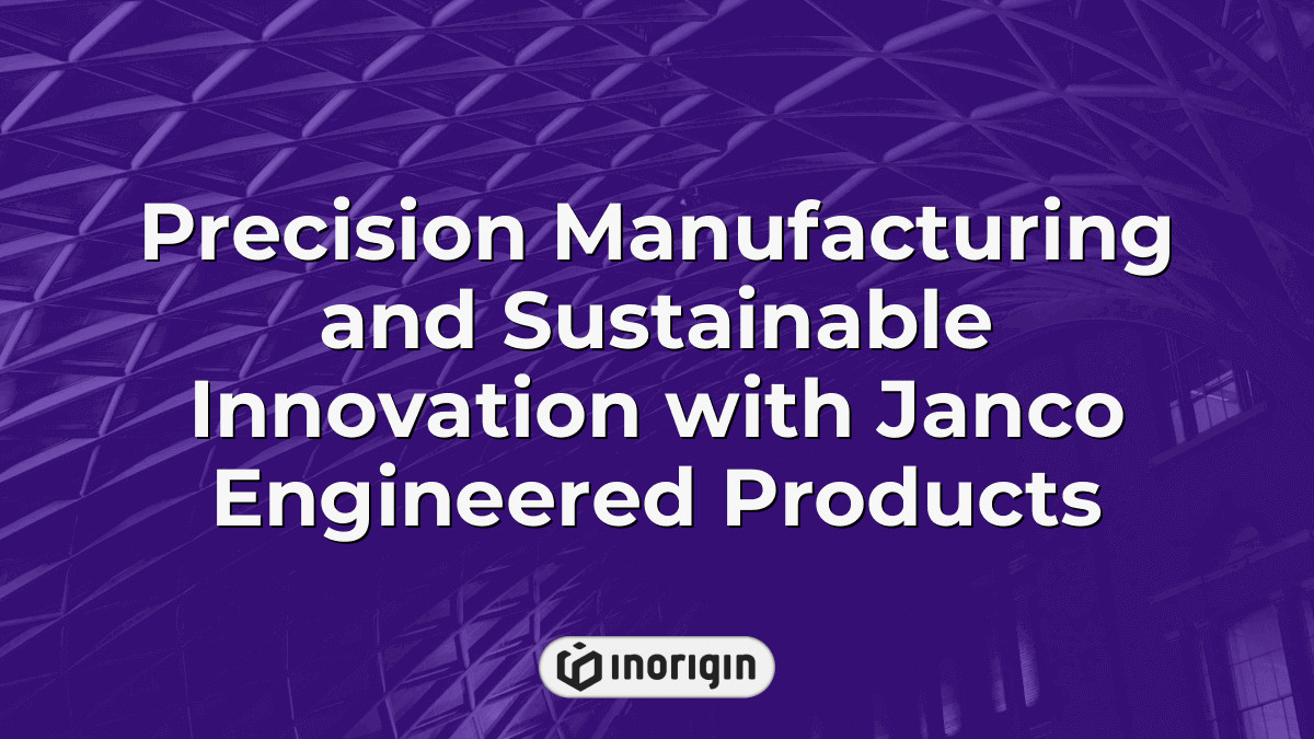 Precision Manufacturing And Sustainable Innovation With Janco ...