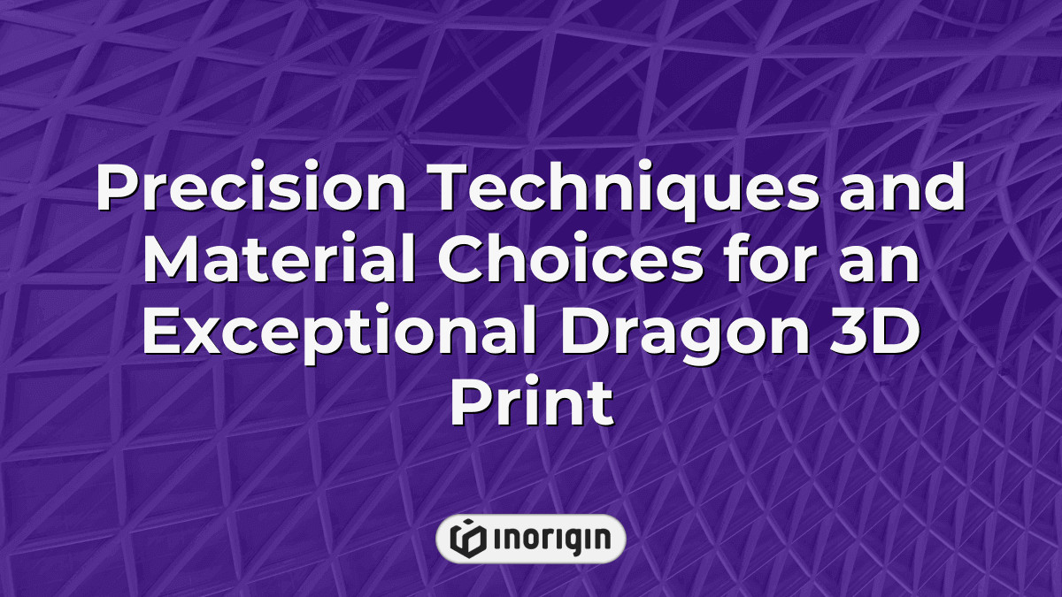 Precision Techniques And Material Choices For An Exceptional Dragon 3d ...