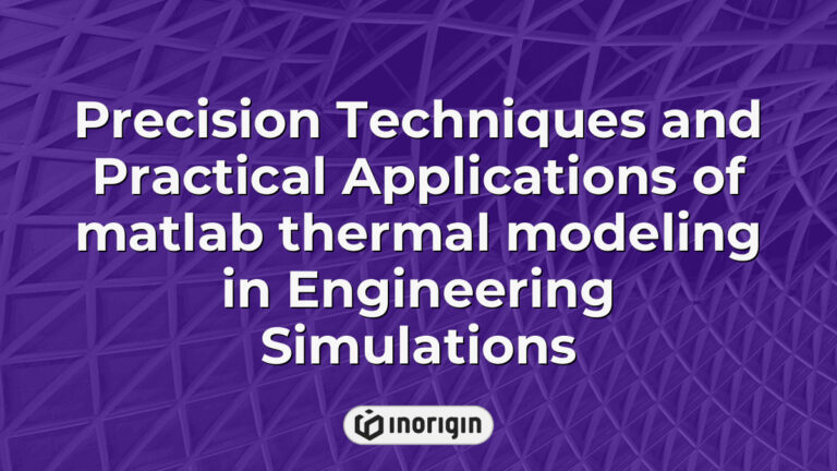 Precision Techniques And Practical Applications Of Matlab Thermal Modeling In Engineering ...