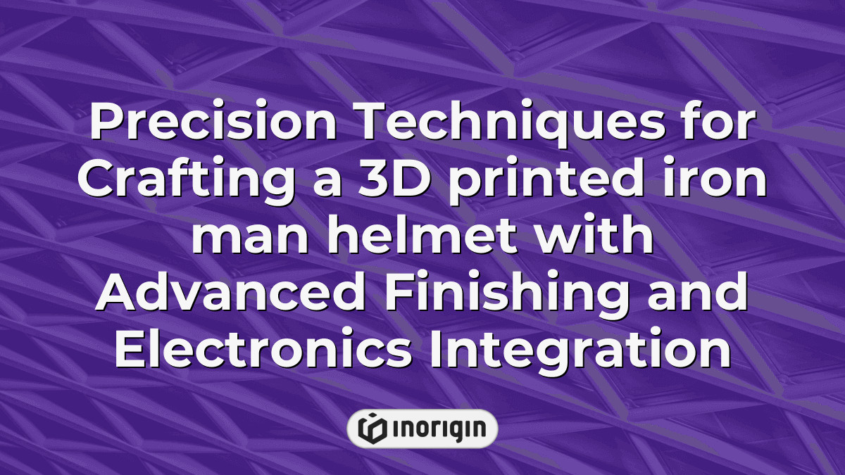 Precision Techniques For Crafting A 3d Printed Iron Man Helmet With Advanced Finishing And ...