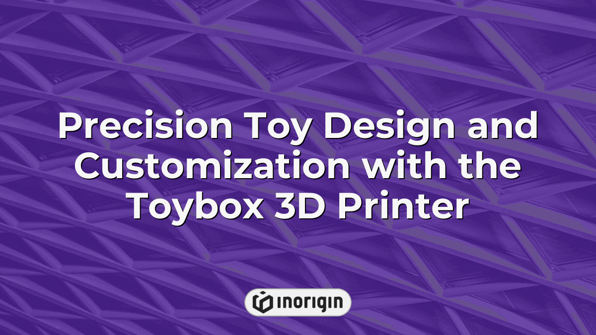 Precision Toy Design And Customization With The Toybox 3d Printer