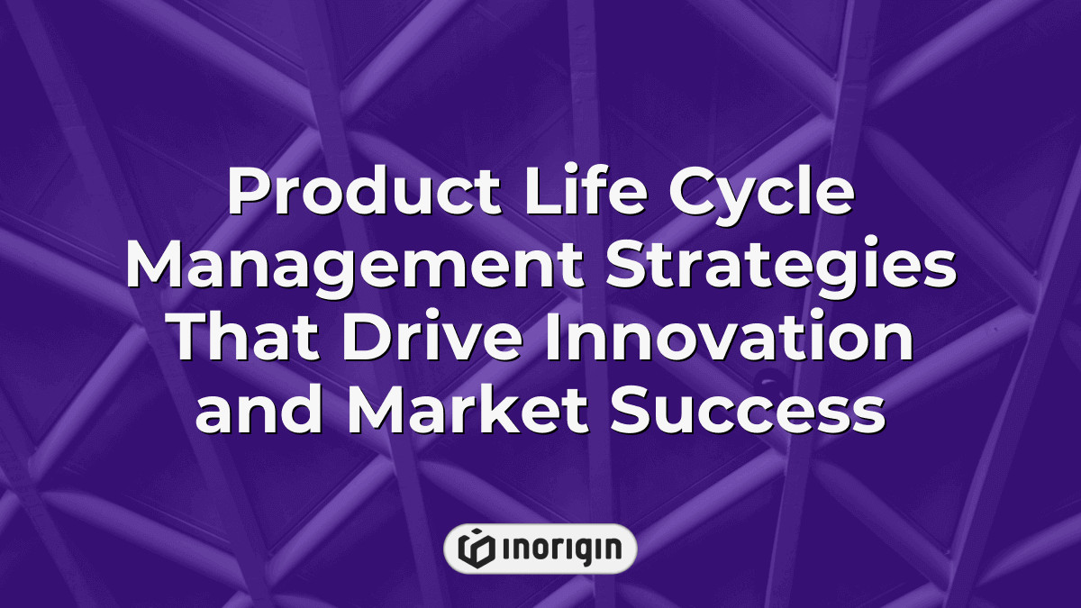 Product Life Cycle Management Strategies That Drive Innovation And ...