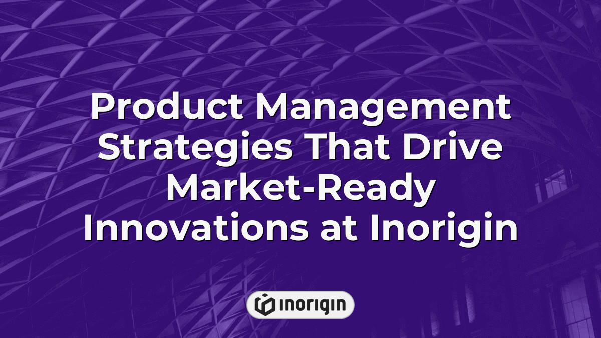 Product Management Strategies That Drive Market-Ready Innovations At ...