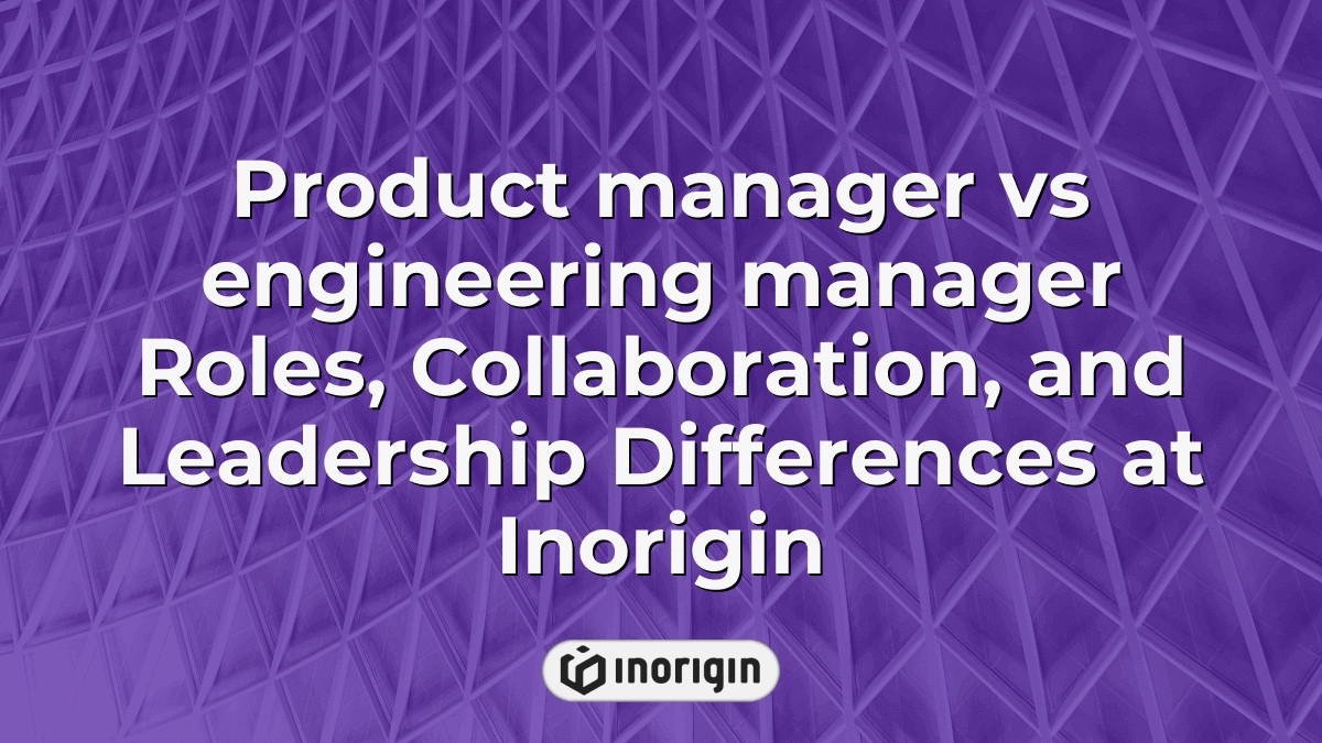 Product Manager Vs Engineering Manager Roles, Collaboration, And ...