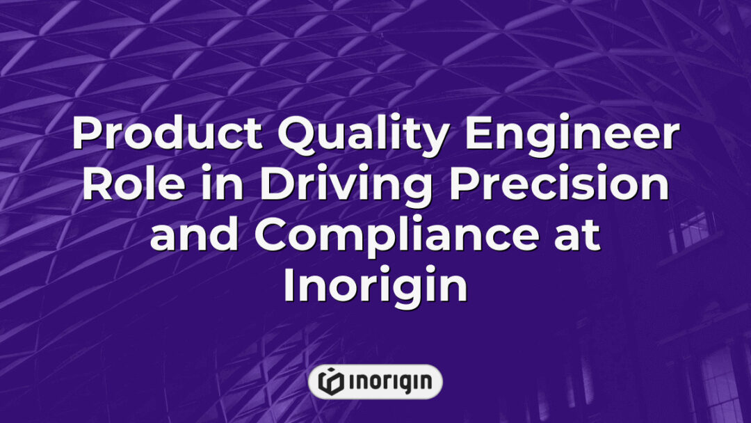 Product Quality Engineer Role In Driving Precision And Compliance At ...