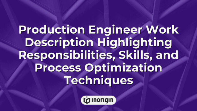 Production Engineer Work Description Highlighting Responsibilities ...