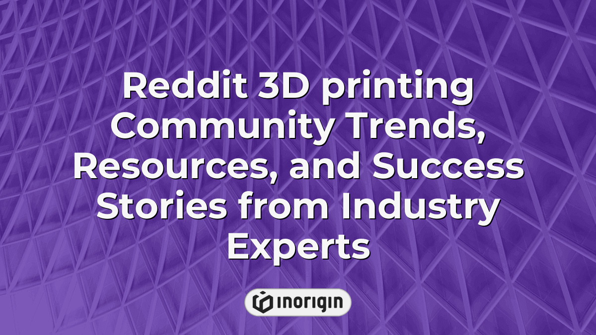 Reddit 3d Printing Community Trends, Resources, And Success Stories ...