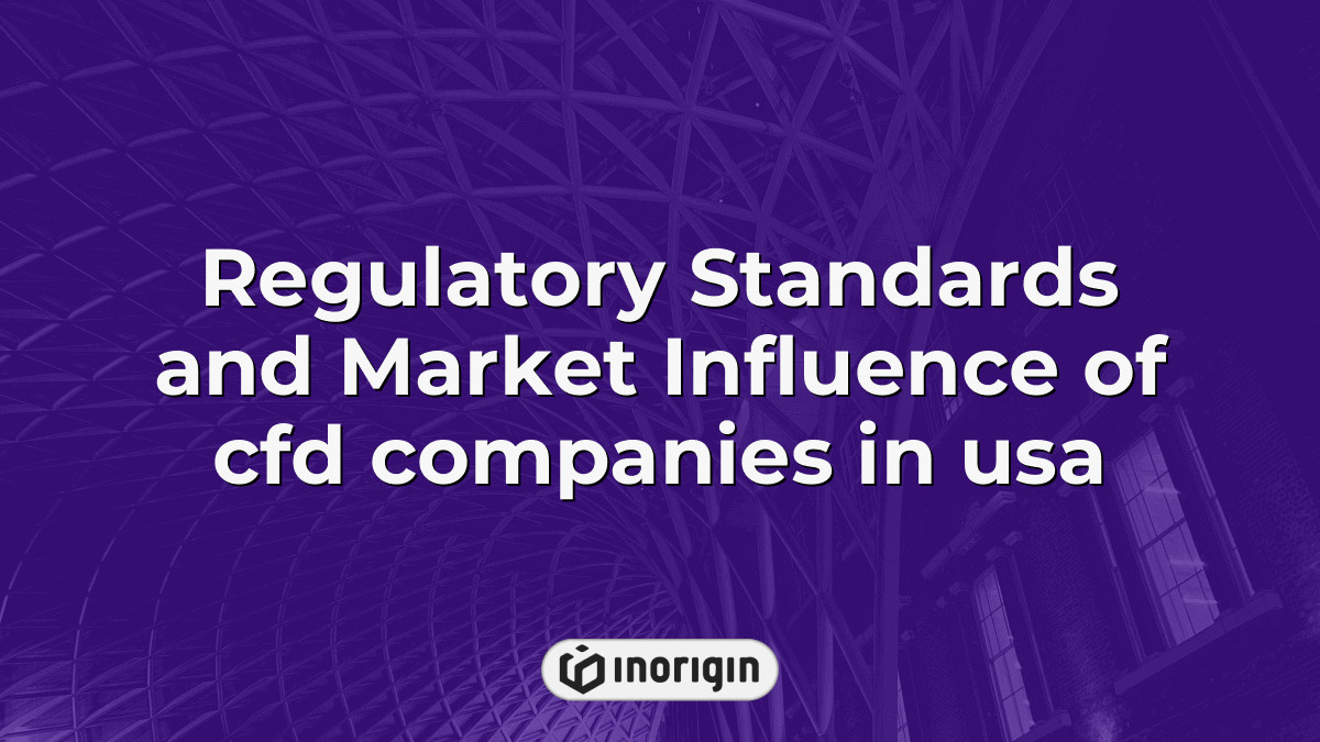 Regulatory Standards And Market Influence Of Cfd Companies In Usa