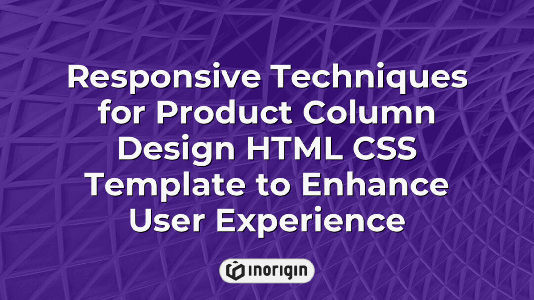 Responsive Techniques For Product Column Design HTML CSS Template To Enhance User Experience