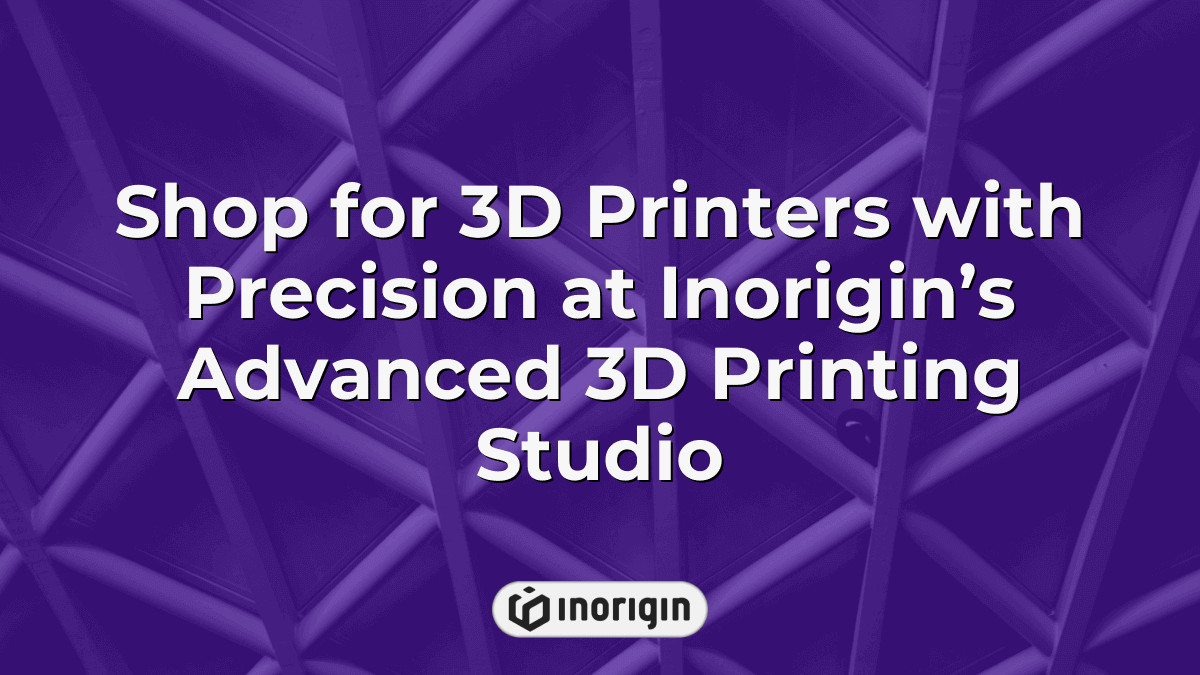 Shop For 3d Printers With Precision At Inorigin’s Advanced 3D Printing ...