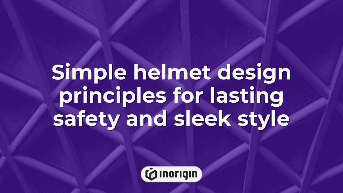 Simple Helmet Design Principles For Lasting Safety And Sleek Style