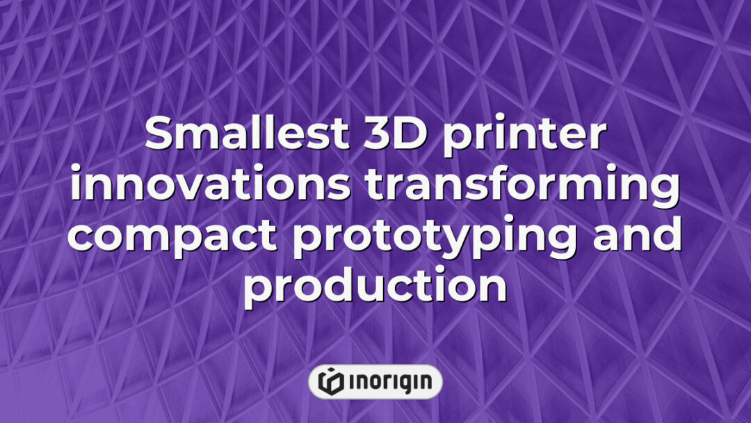 Smallest 3d Printer Innovations Transforming Compact Prototyping And ...