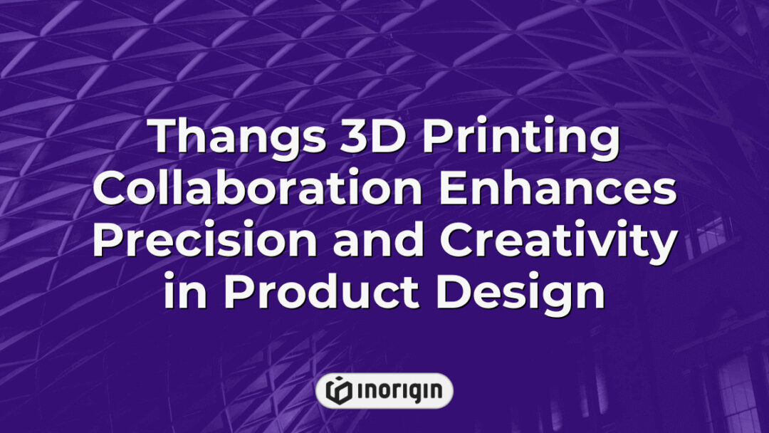Thangs 3d Printing Collaboration Enhances Precision And Creativity In ...