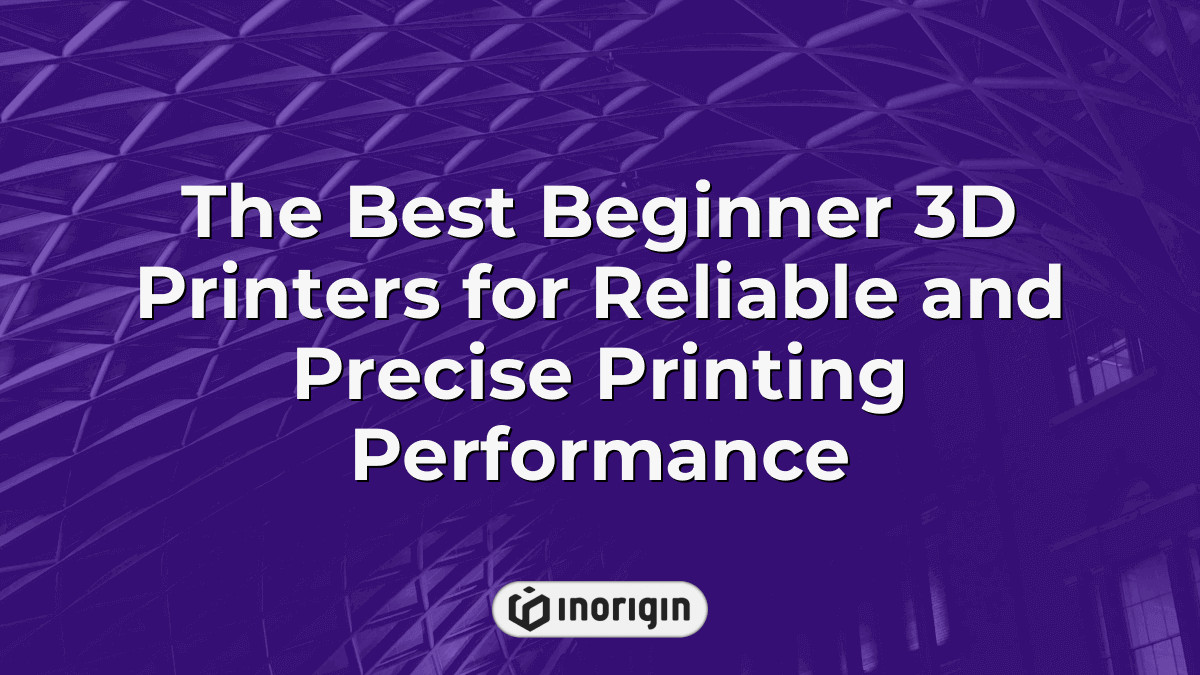The Best Beginner 3d Printers For Reliable And Precise Printing Performance