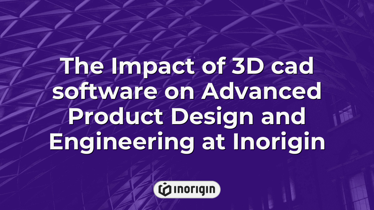 The Impact Of 3d Cad Software On Advanced Product Design And ...