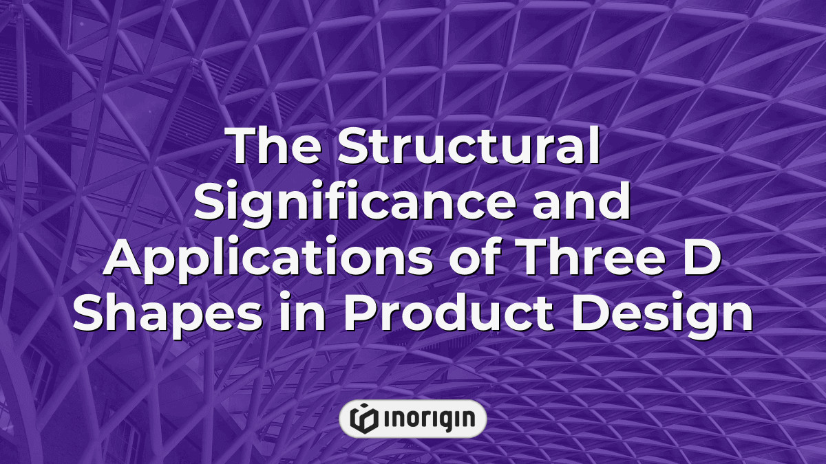 The Structural Significance And Applications Of Three D Shapes In ...