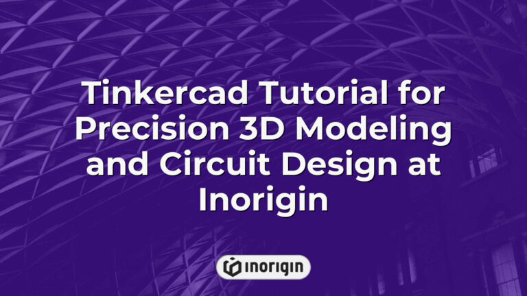 Tinkercad Tutorial For Precision 3D Modeling And Circuit Design At Inorigin