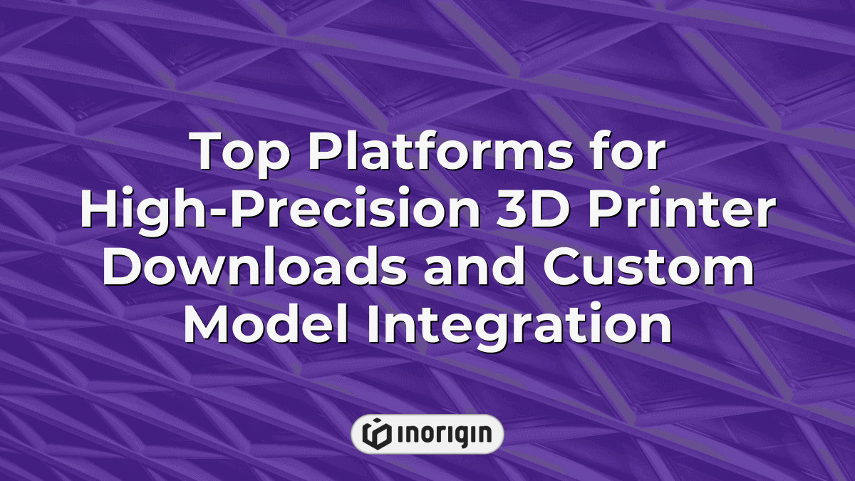 Top Platforms For High-Precision 3d Printer Downloads And Custom Model ...