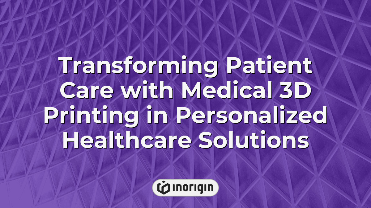 Transforming Patient Care With Medical 3d Printing In Personalized ...